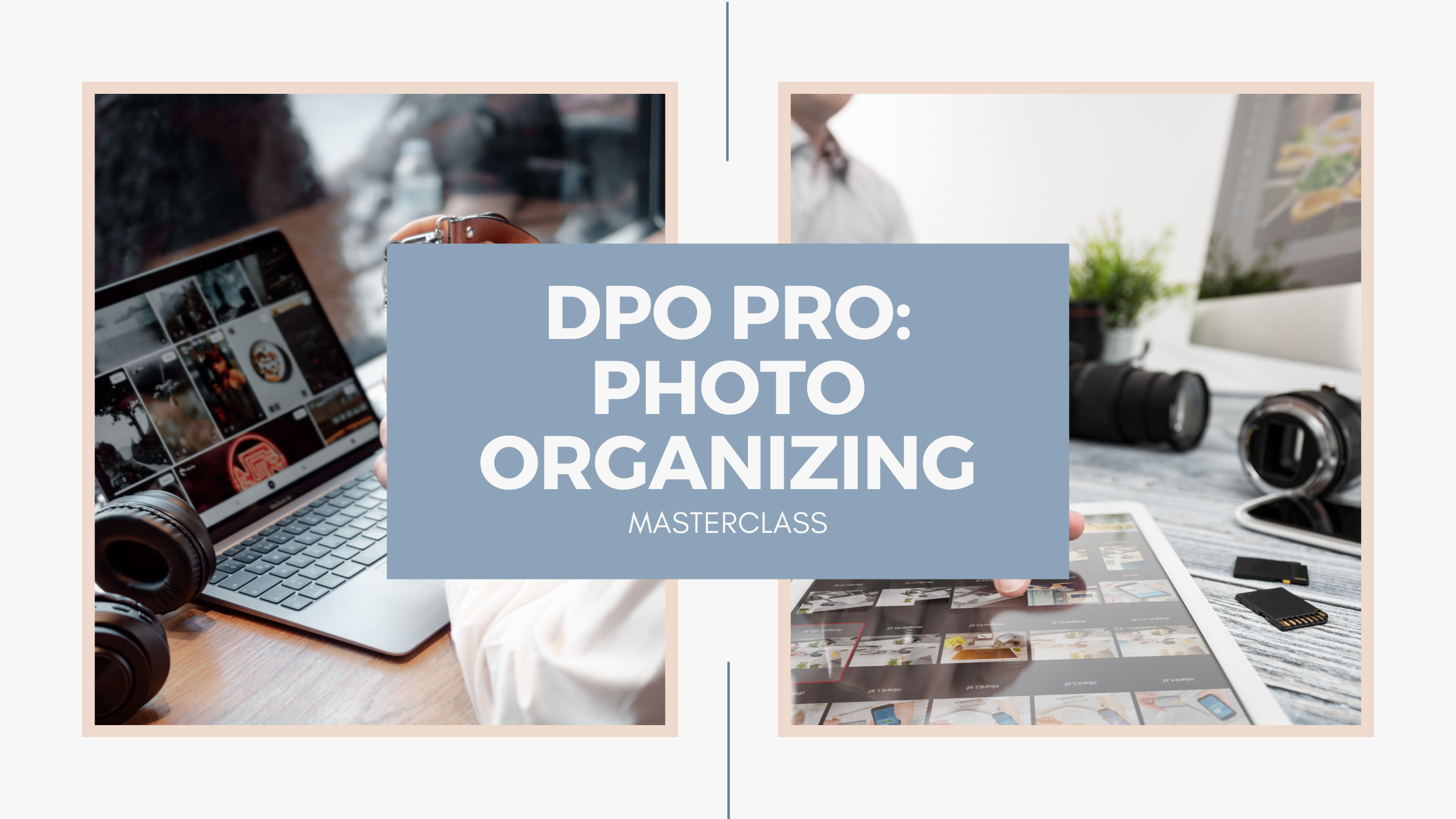 DPO PRO: The Ultimate Photo Organizing Masterclass | Discover